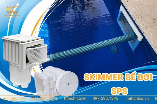 Skimmer Bể Bơi SPS | Thiết Bị Chính Hãng Phân Phối Bởi Minchico